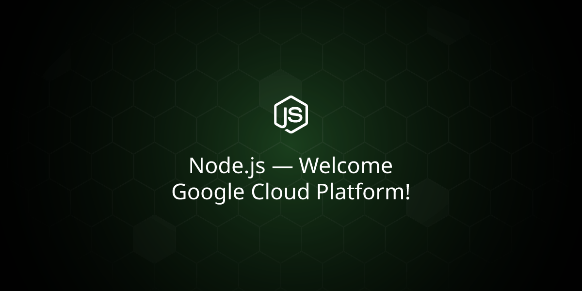 Node.js — Welcome Google Cloud Platform!